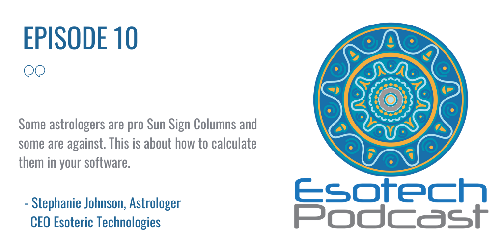 10: Sun Sign Columns in Solar Fire and Astro Gold - Esoteric Technologies